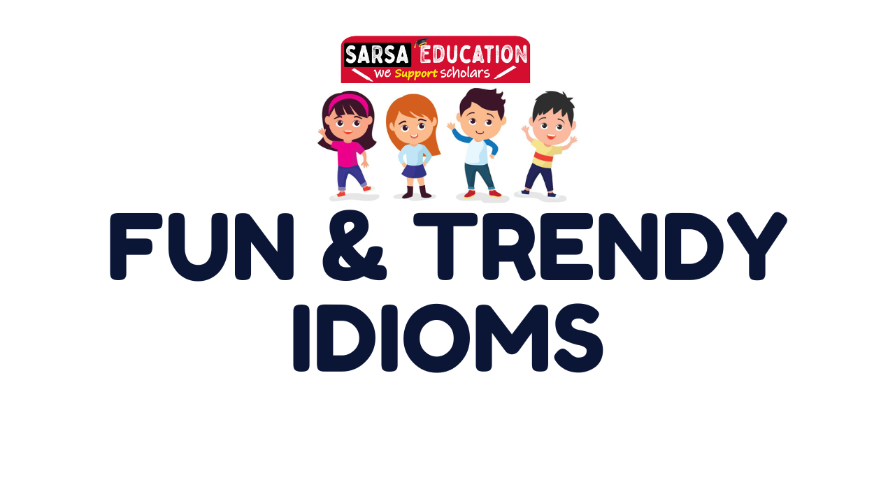 20 Fun and Trendy Idioms