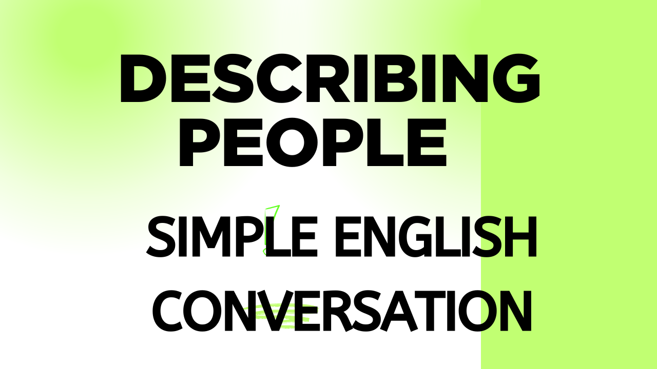 Simple English conversation-Describing People