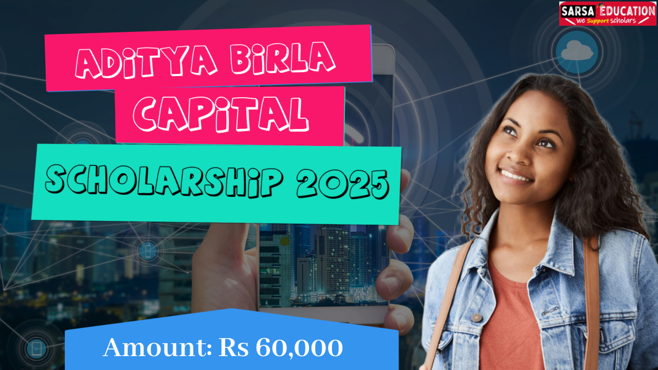 Aditya Birla Capital Scholarship 2025[Upto Rs 60,000]